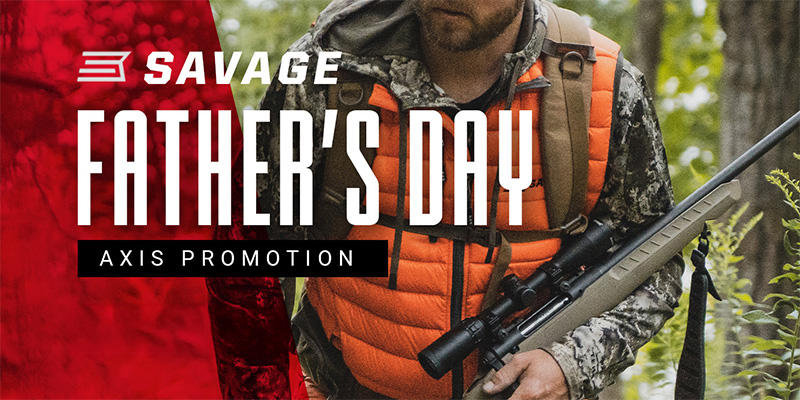 Savage Rebate: Fathers Day Axis Promotion | Sportsman's Outdoor Superstore